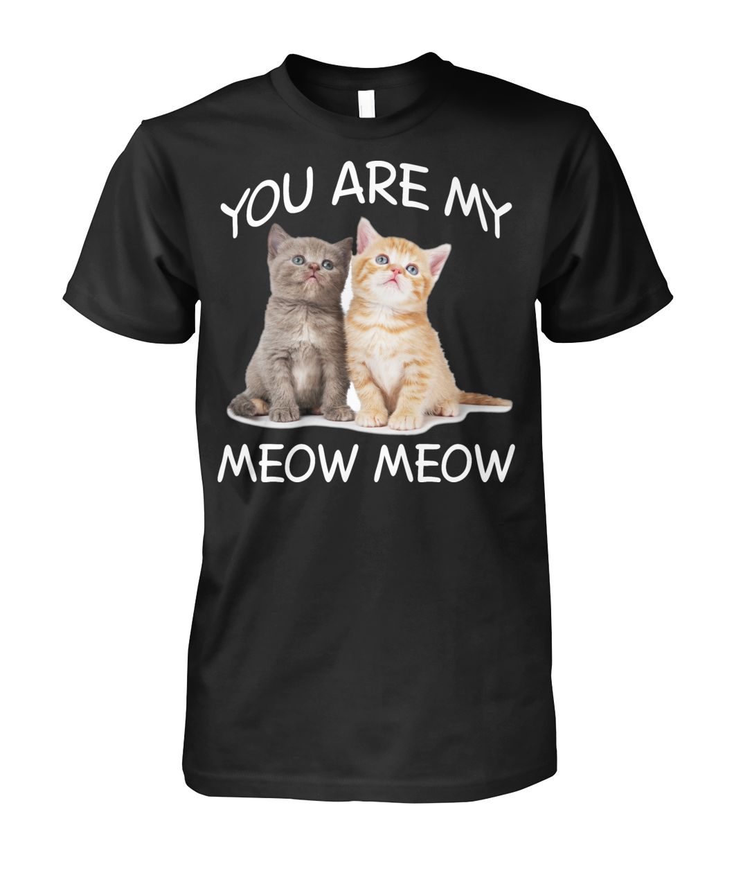 You Are My Meow Meow Cat Lover T Shirts - Viralstyle
