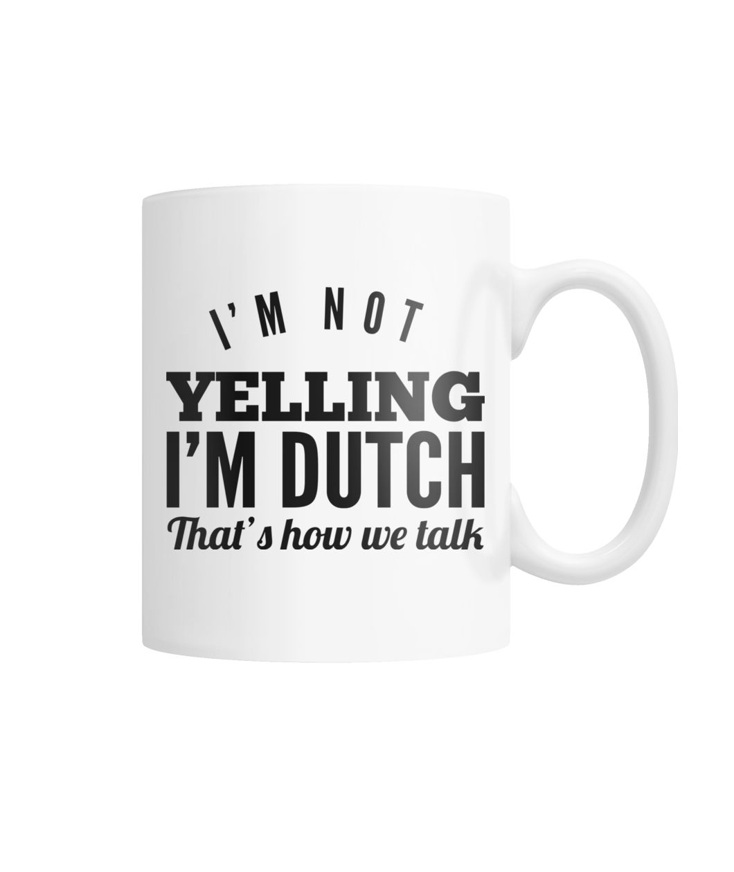 DUTCH YELLING FUNNY MUG - Viralstyle
