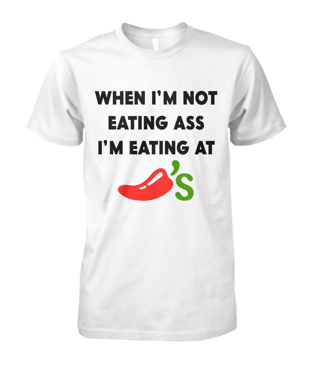 When I'm Not Eating Ass I'm Eating At Chili's Shirt - Viralstyle