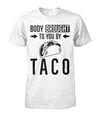 Body Brought To You By Taco - Viralstyle