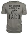 Body Brought To You By Taco - Viralstyle