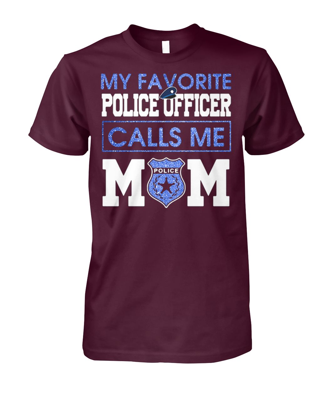 My favorite police officer calls me mom Best T-Shirt