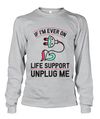 If I'm Ever On Life Support Unplug Me Funny T-Shirt - Viralstyle