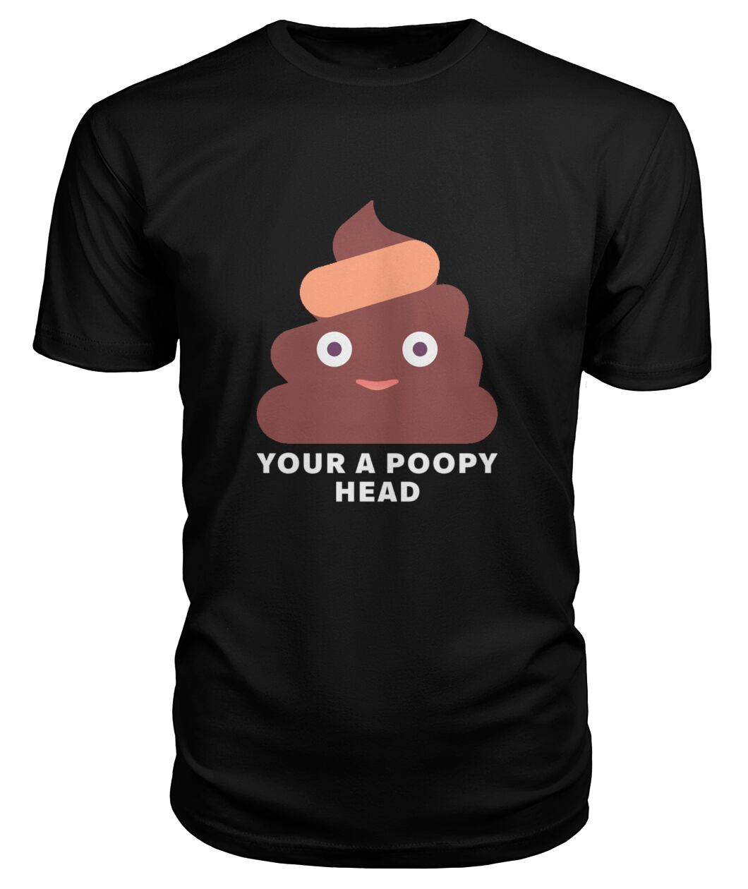 Your A Poopy Head - Viralstyle