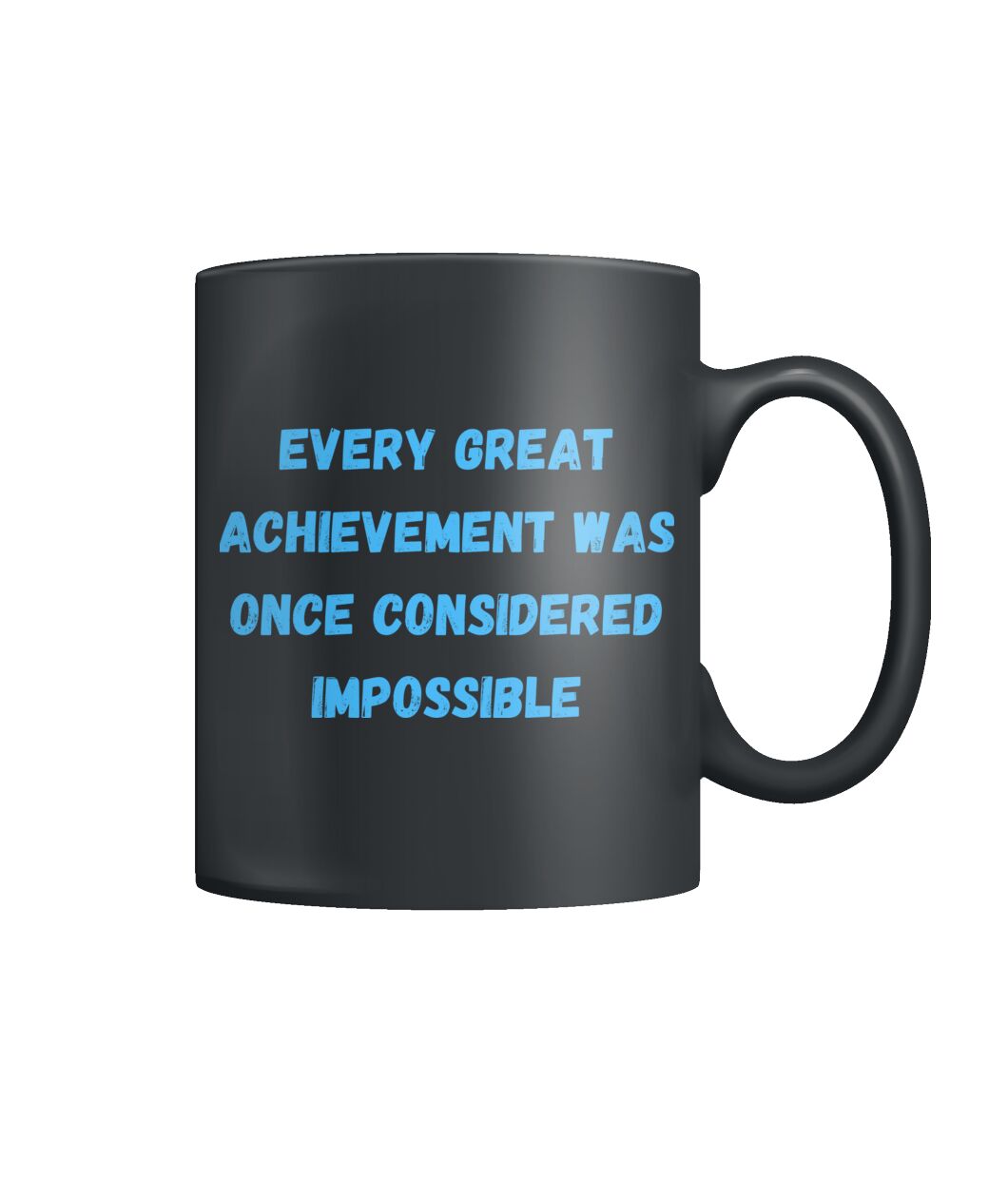 EVERY GREAT ACHIEVEMENT WAS ONCE CONSIDERED IMPOSSIBLE - Viralstyle